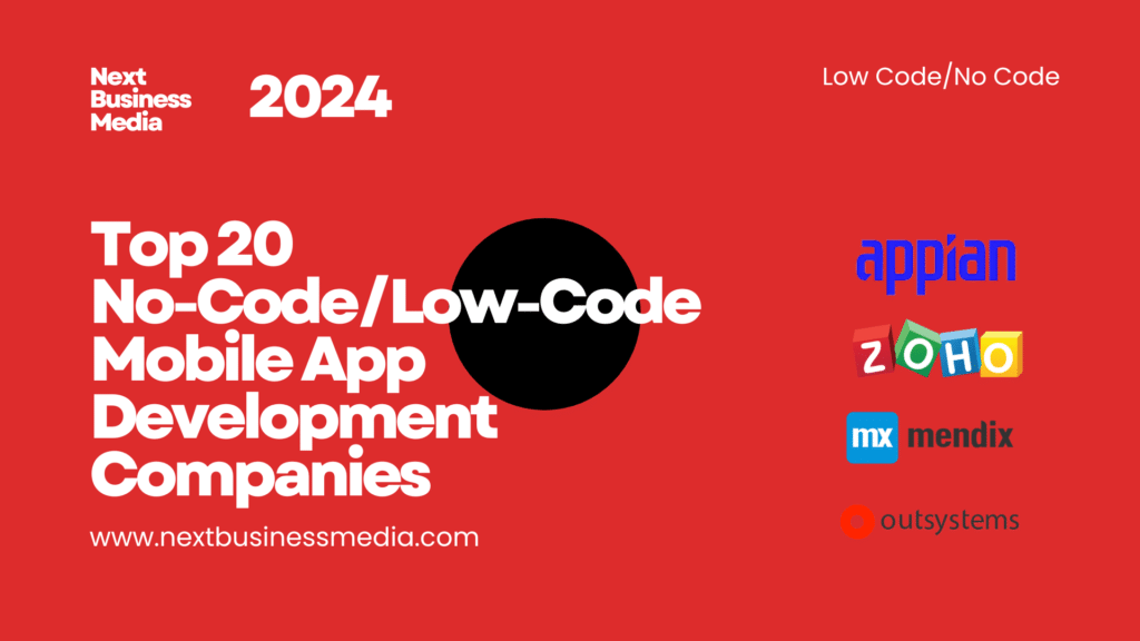 Top 20 No-Code/Low-Code Mobile App Development Companies in 2024 - Next Business Media