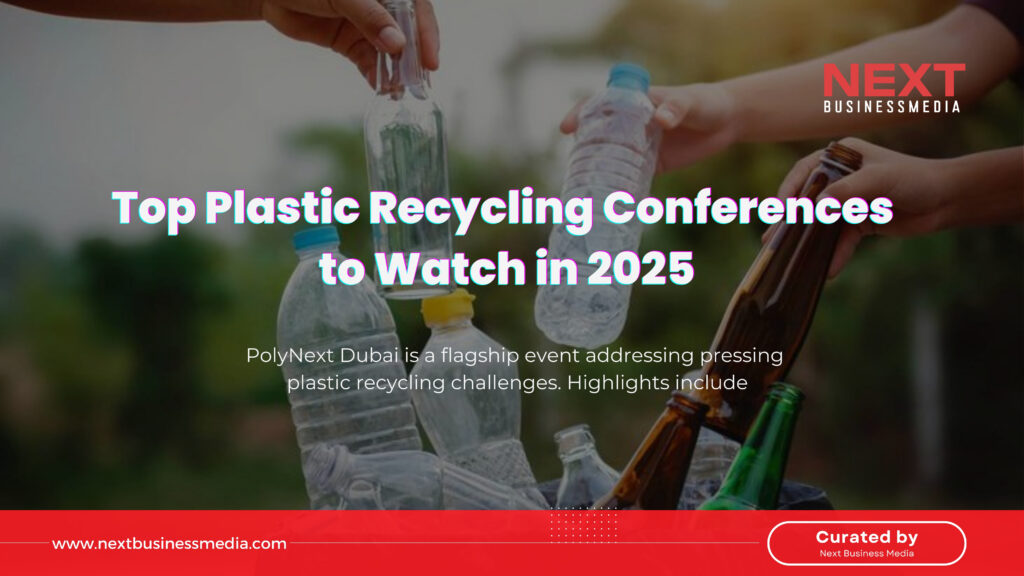 Top Plastic Recycling Conferences to Attend in 2025 - Next Business Media